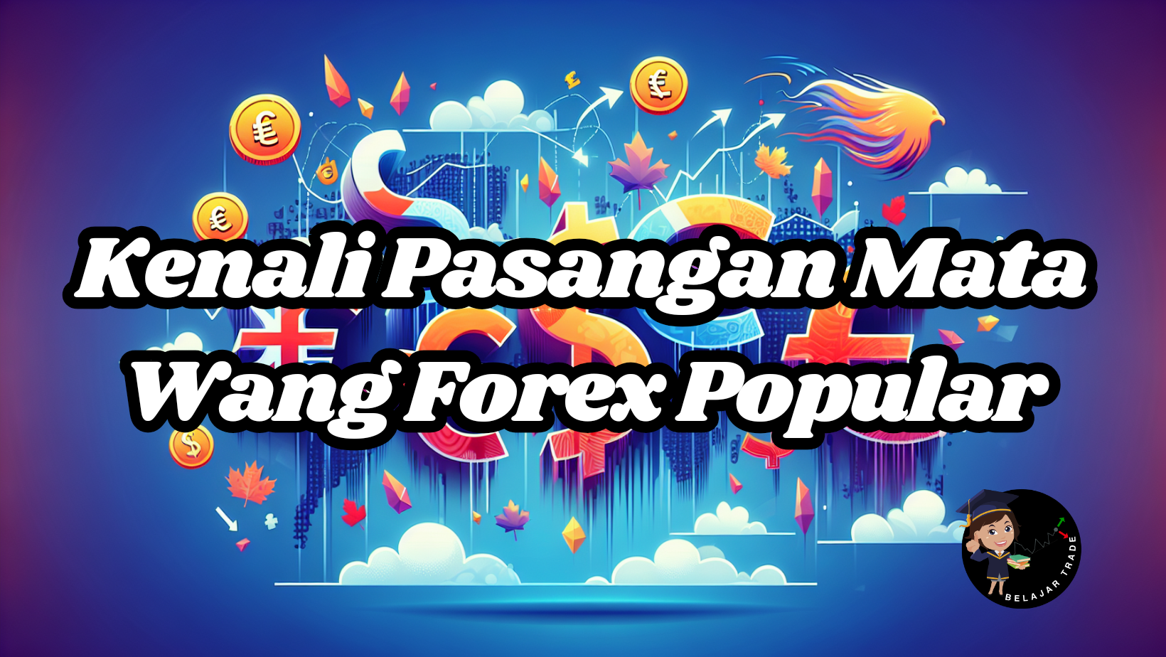 Kenali Pasangan Mata Wang Forex Popular - BelajarTrade.com